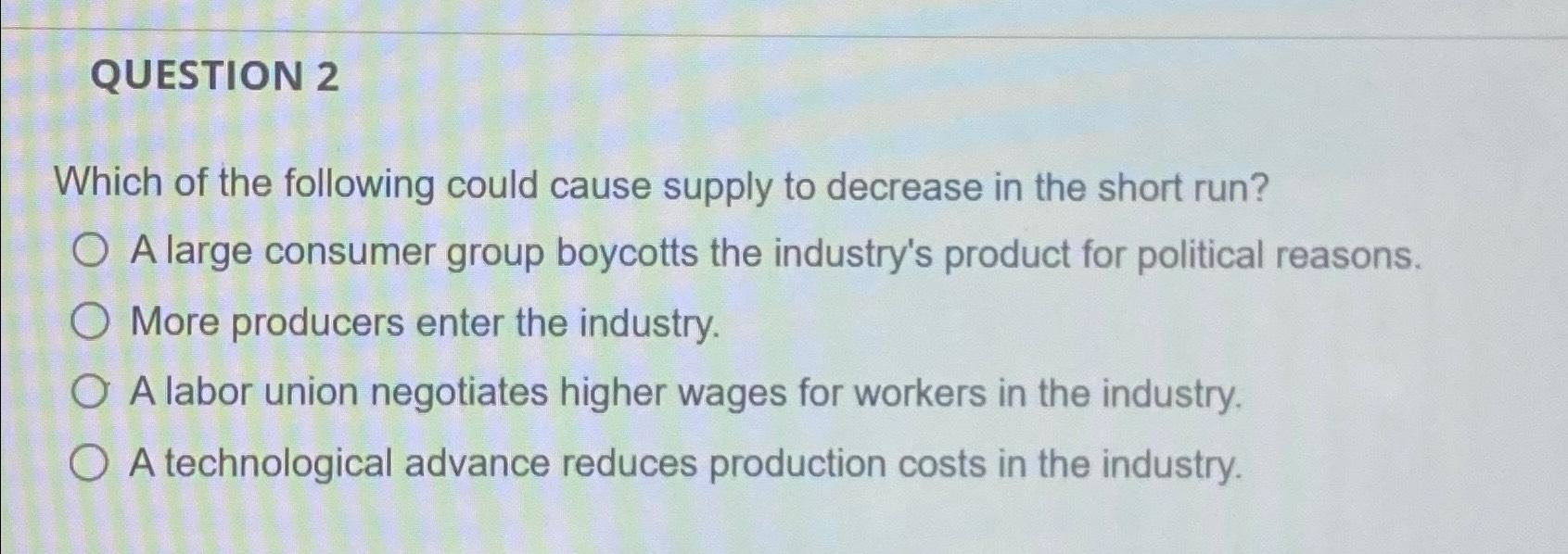 Solved QUESTION 2Which of the following could cause supply | Chegg.com