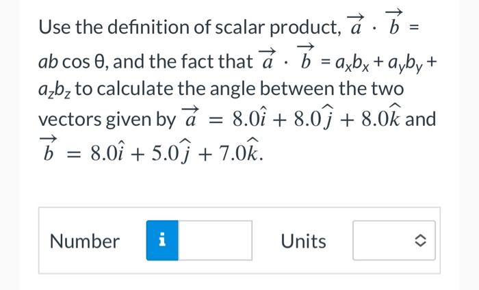 Solved Use the definition of scalar product, a⋅b= abcosθ, | Chegg.com