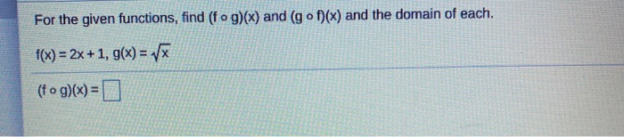 Solved For the given functions, find (fog)(x) and (gof)(x) | Chegg.com