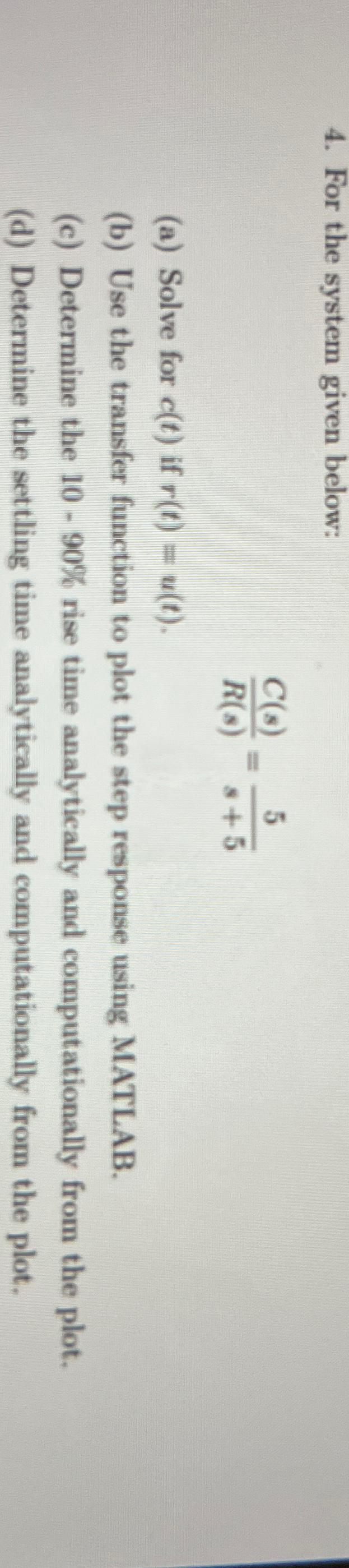 Solved For the system given below:C(s)R(s)=5s+5(a) ﻿Solve | Chegg.com