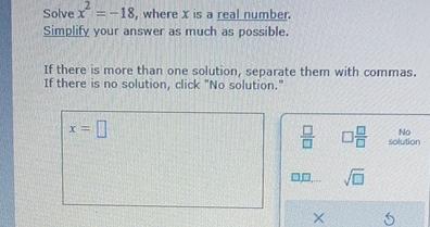 Solve x2=-18, ﻿where x ﻿is a real number.Simplify | Chegg.com