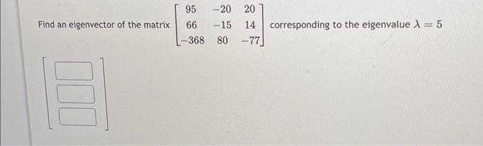Solved Find an eigenvector of the matrix | Chegg.com