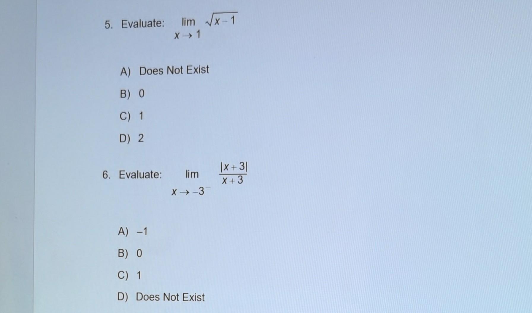 Solved 5. Evaluate: limx→1x−1 A) Does Not Exist B) 0 C) 1 D) | Chegg.com