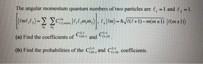Solved The angular momentum quantum numbers of two particles | Chegg.com