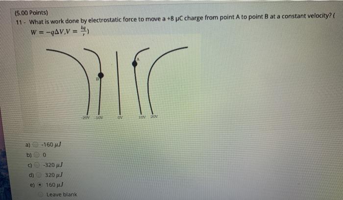 Solved (5.00 Points) 11. What is work done by electrostatic | Chegg.com