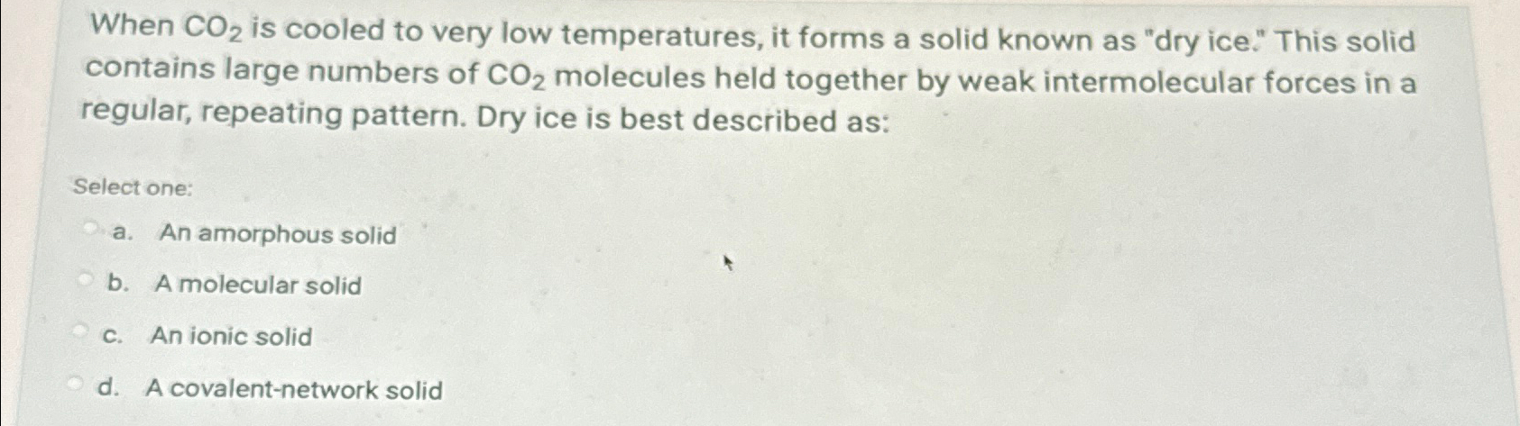 Solved When CO2 ﻿is cooled to very low temperatures, it | Chegg.com