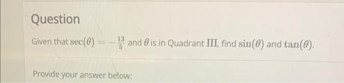 Solved Given that sec(θ)=−513 and θ is in Quadrant III, find | Chegg.com