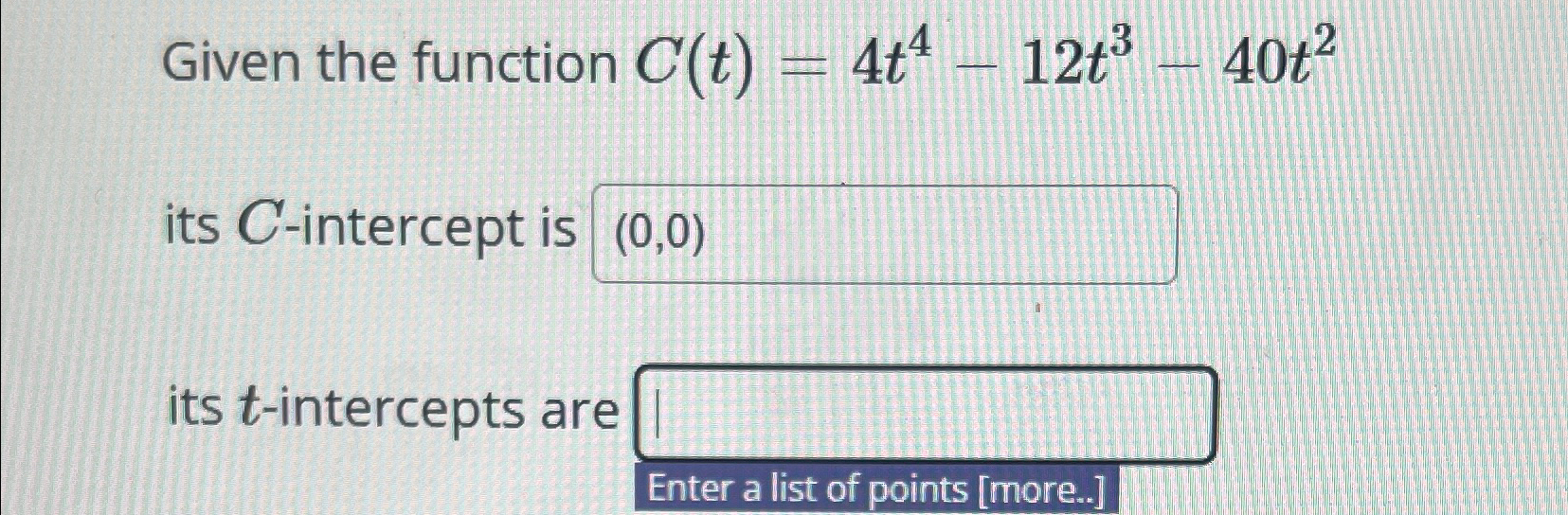 Solved Given The Function C T 4t4 12t3 40t2its C Intercept