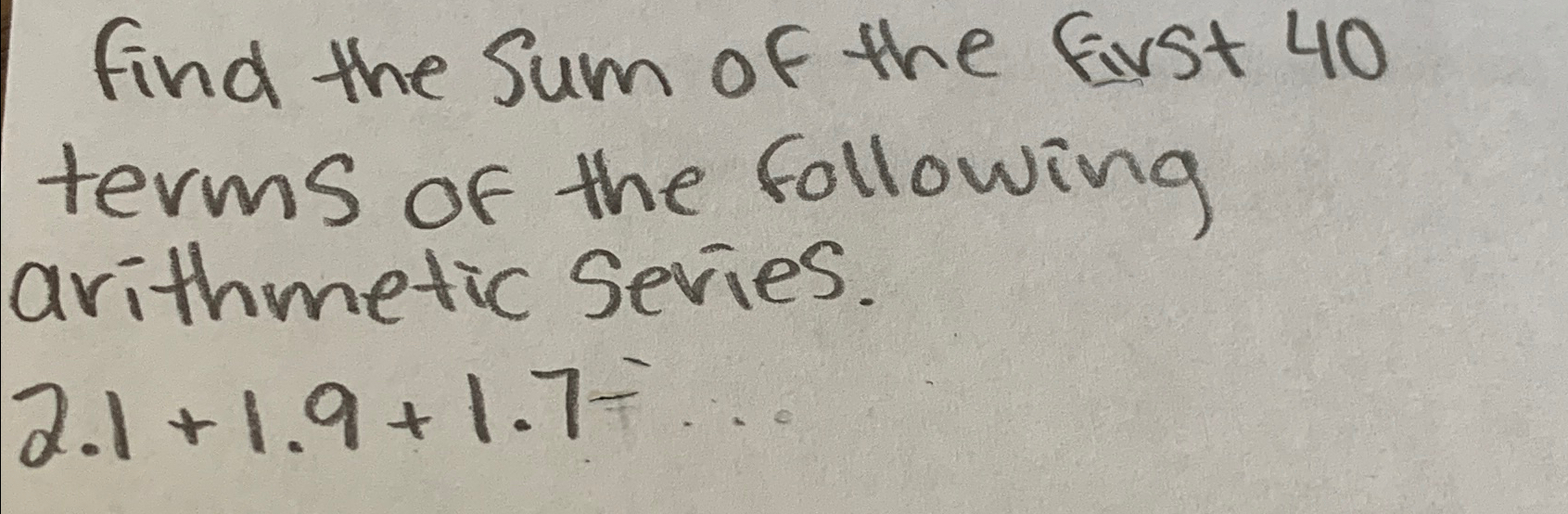 Solved find the Sum of the first 40 ﻿terms of the following | Chegg.com