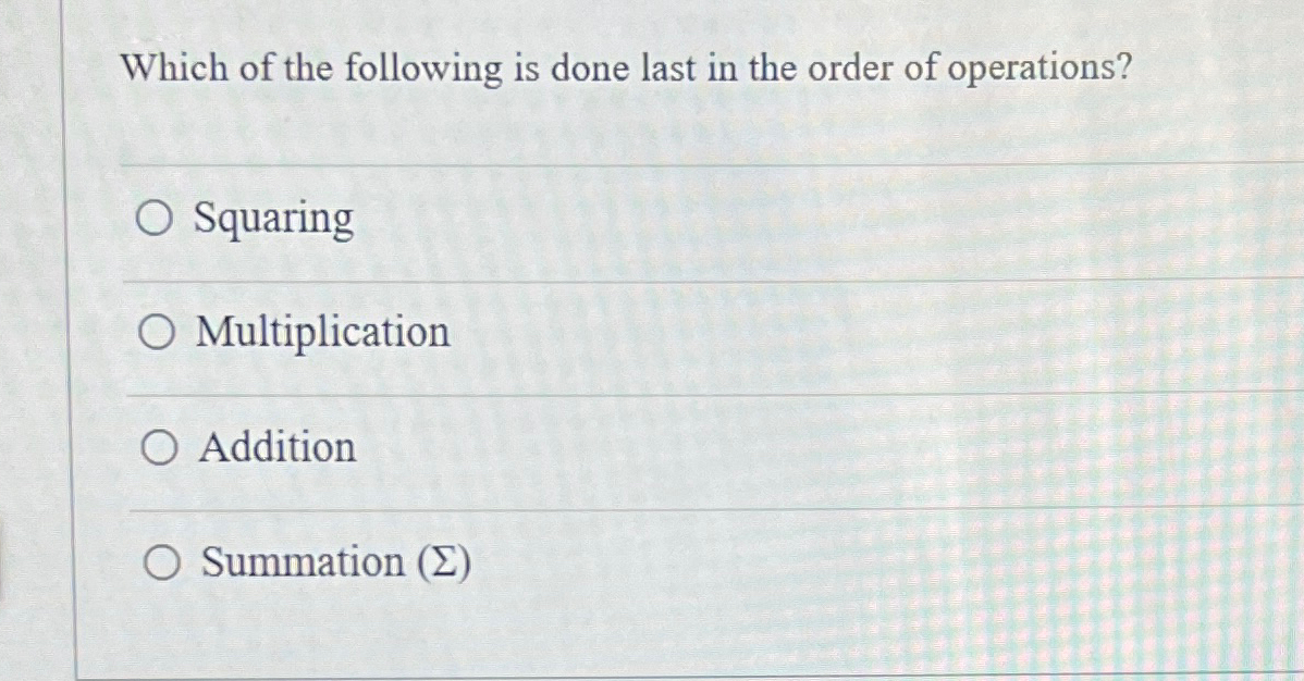 Solved Which of the following is done last in the order of | Chegg.com