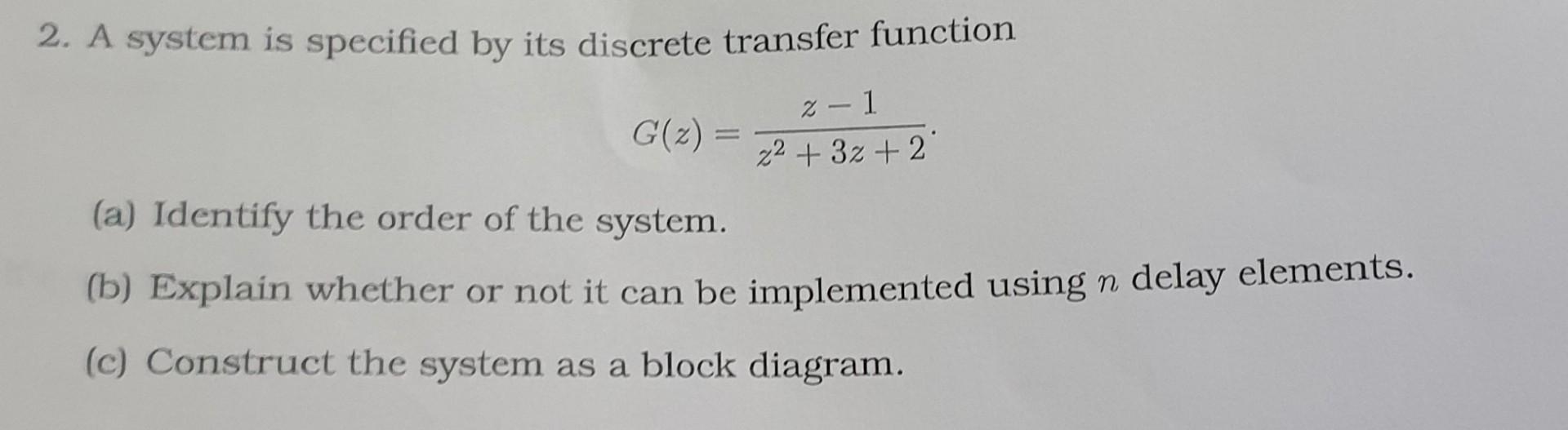 Solved 2. A system is specified by its discrete transfer | Chegg.com