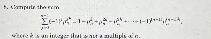 Solved 8. Compute the sum n-1 Σ(-1) j=0 where k is an | Chegg.com