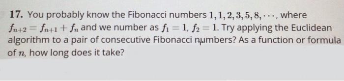 Solved 17. You probably know the Fibonacci numbers | Chegg.com