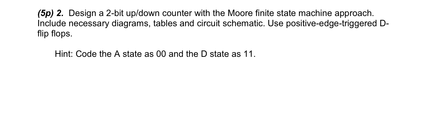 Solved (5p) 2. ﻿Design a 2-bit up/down counter with the | Chegg.com