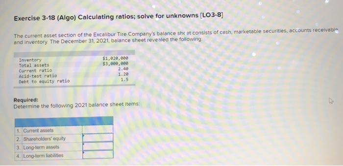 Solved Exercise 3-18 (Algo) Calculating ratios; solve for | Chegg.com Solved Exercise 3-18 (Algo) Calculating ratios; solve for | Chegg.com