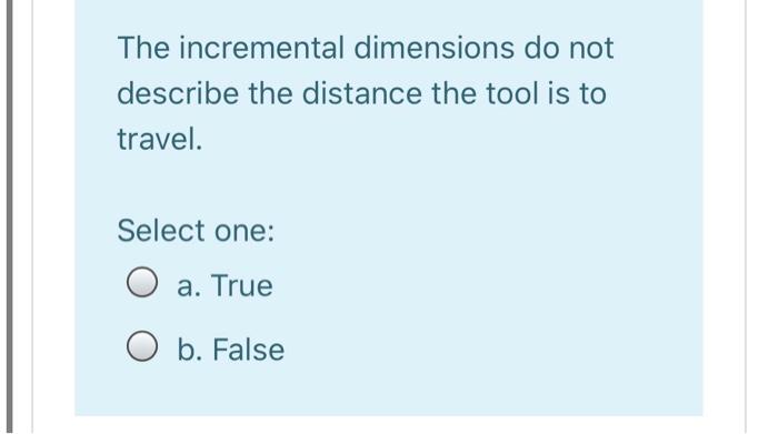 Solved The incremental dimensions do not describe the | Chegg.com