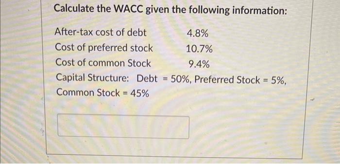 Solved Calculate the WACC given the following information: | Chegg.com