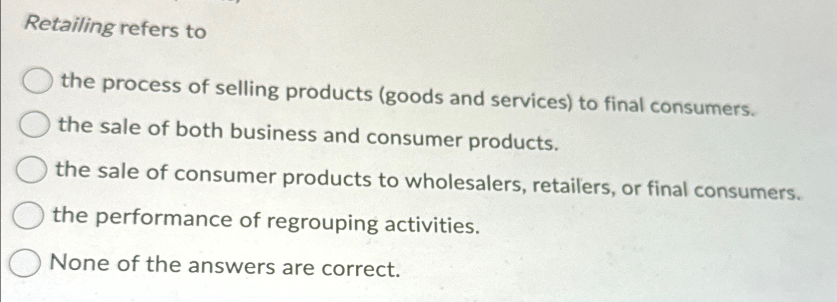 Solved Retailing refers tothe process of selling products | Chegg.com