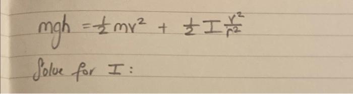Solved mgh=21mv2+21Ir2r2 Solve for I: | Chegg.com