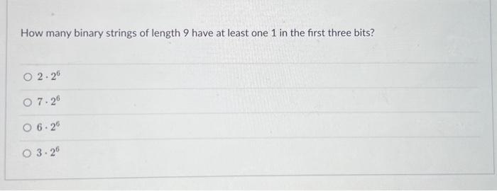 Solved How many binary strings of length 9 have at least one | Chegg.com