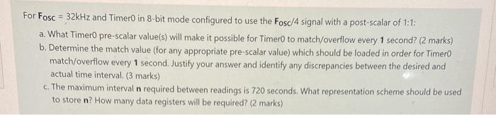 Solved For Foscos=32kHz and Timer0 in 8-bit mode configured | Chegg.com