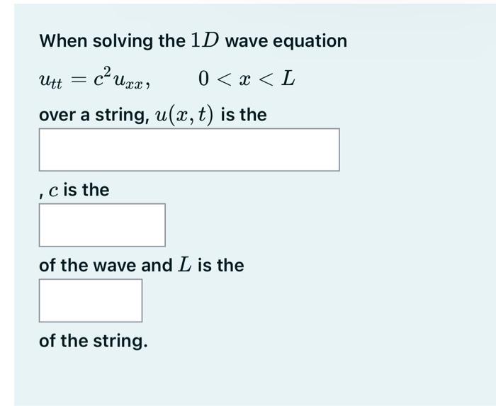 Solved When solving the 1D wave equation utt=c2uxx,0 | Chegg.com