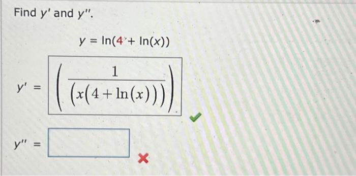 Solved Find y′ and y′′. y′=((x(4+ln(x)))1)y=ln(4x+ln(x)) | Chegg.com