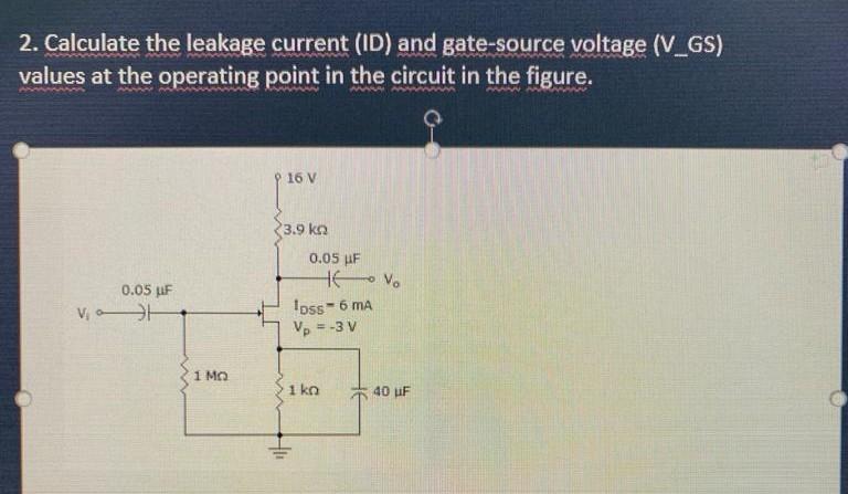 2. Calculate the leakage current (ID) and gate-source | Chegg.com
