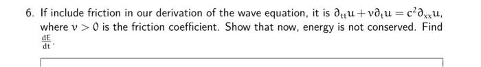 Solved 6. If include friction in our derivation of the wave | Chegg.com