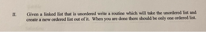 Solved Given A Linked List That Is Unordered Write A Routine 7868
