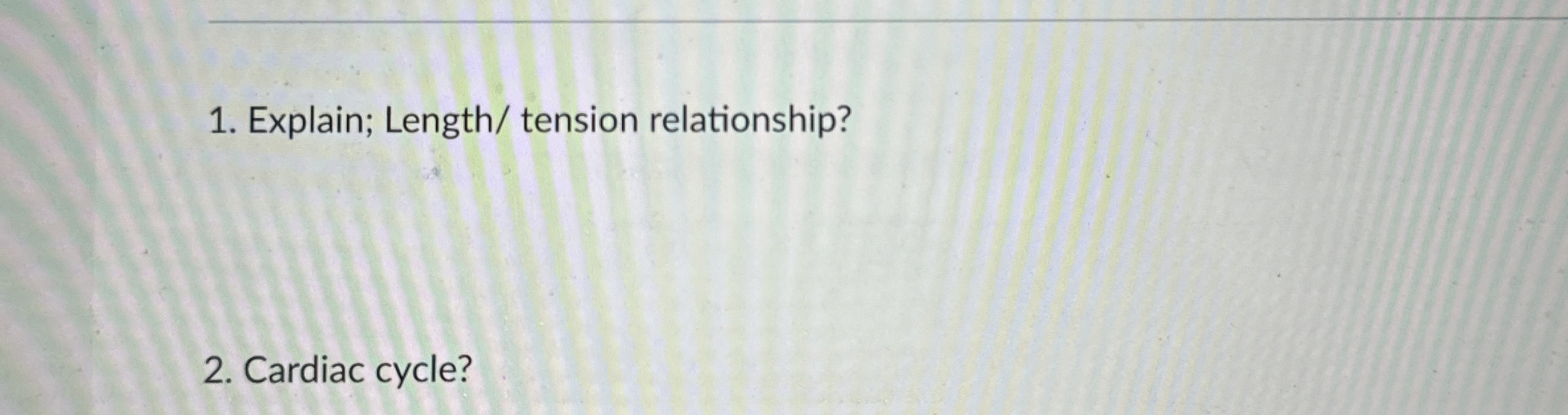 Solved Explain; Length/ ﻿tension relationship?Cardiac cycle? | Chegg.com