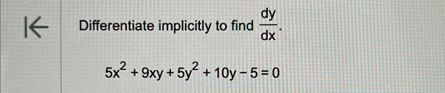 Solved Differentiate implicitly to find | Chegg.com