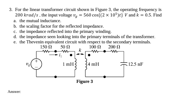 Solved For the linear transformer circuit shown in ﻿Figure | Chegg.com