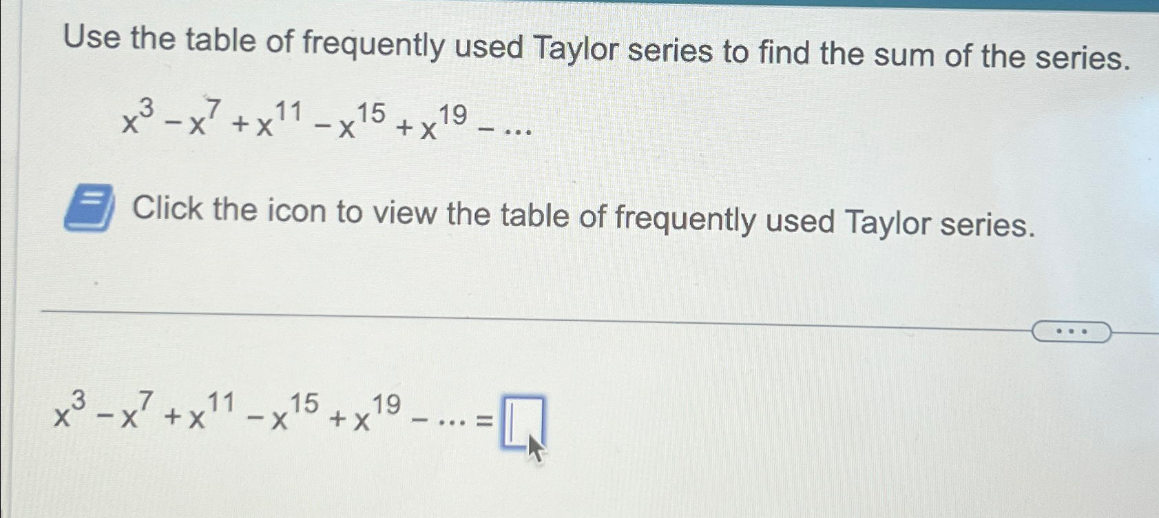 Solved Use the table of frequently used Taylor series to | Chegg.com