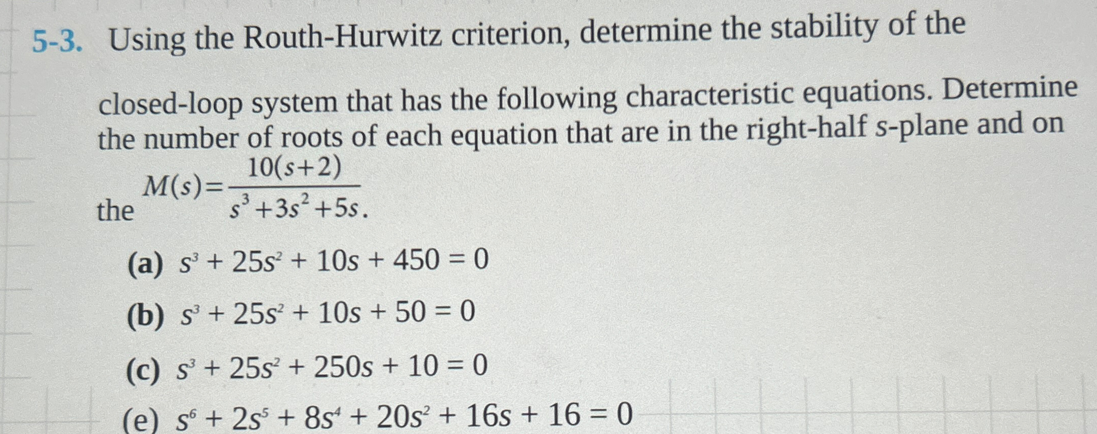 Solved 5-3. ﻿Using the Routh-Hurwitz criterion, determine | Chegg.com