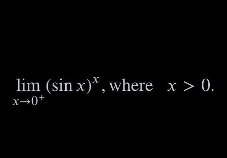 Solved limx→0+(sinx)x, where x>0. | Chegg.com