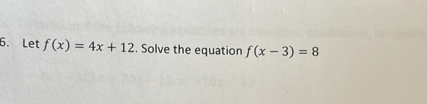 Solved Let f(x)=4x+12. ﻿Solve the equation f(x-3)=8 | Chegg.com