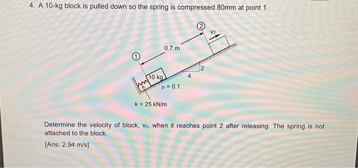 Solved 4. A 10-kg block is pulled down so the spring is | Chegg.com