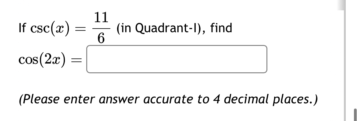 Solved If csc(x)=116 (in Quadrant-I), ﻿findcos(2x)=(Please | Chegg.com