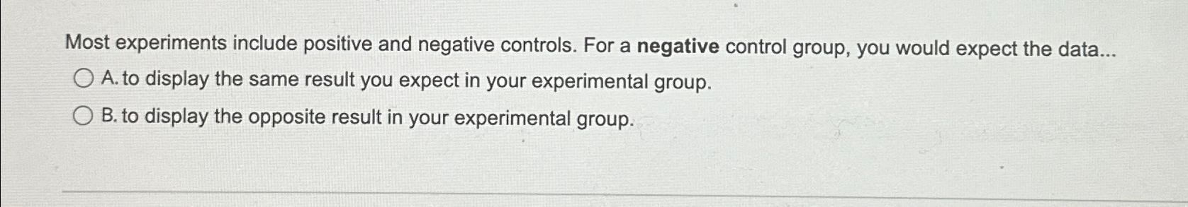 Solved Most experiments include positive and negative | Chegg.com