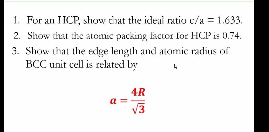 Solved 1. For an HCP, show that the ideal ratio c/a=1.633. | Chegg.com