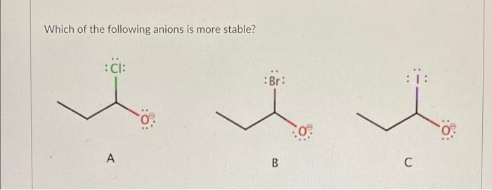 Solved Which of the following anions is more stable? CH CH A | Chegg.com