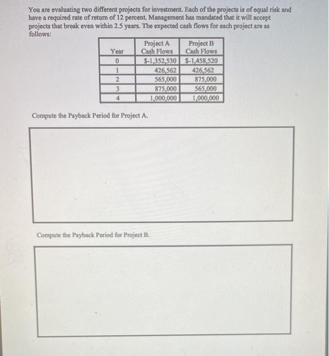 Solved You are evaluating two different projects for | Chegg.com