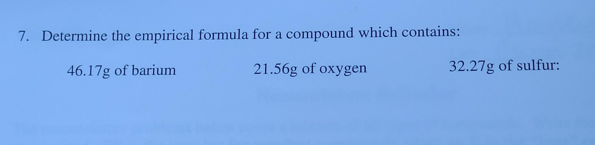 Solved 7. Determine the empirical formula for a compound | Chegg.com