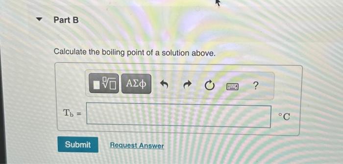 Solved Calculate the boiling point of a solution | Chegg.com