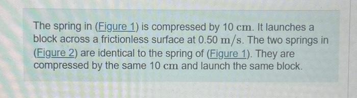 Solved The spring shown in (Figure 1) is compressed 56 cm | Chegg.com