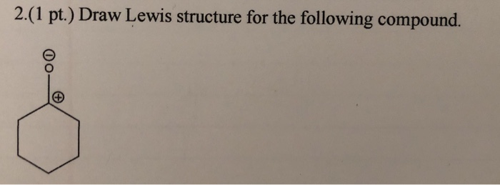 Solved 2.(1 pt.) Draw Lewis structure for the following | Chegg.com