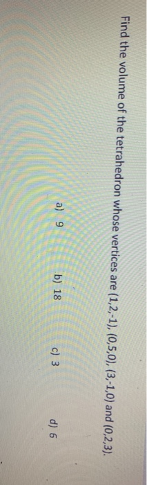 Solved Find the volume of the tetrahedron whose vertices are | Chegg.com