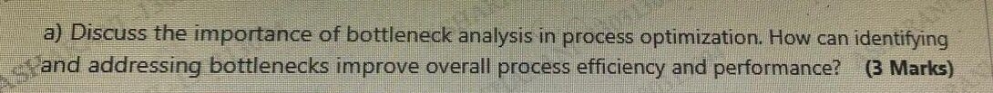 Solved a) ﻿Discuss the importance of bottleneck analysis in | Chegg.com