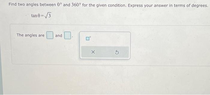 Solved Find two angles between 0° and 360° for the given | Chegg.com